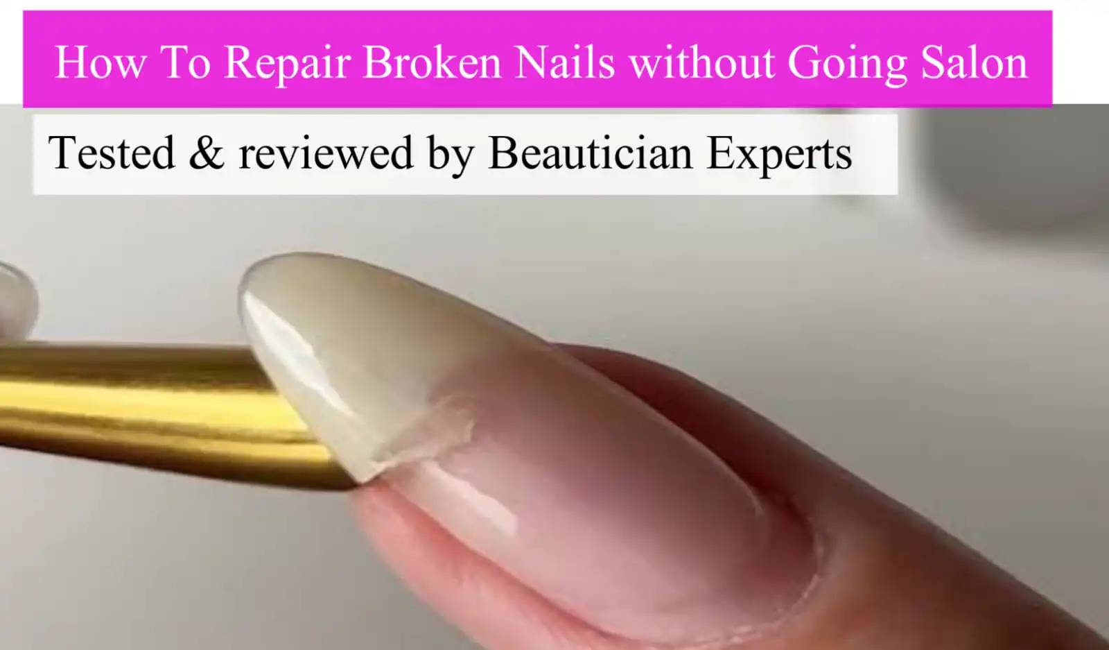 How to Repair Broken Nails Without Going to a Salon 2025